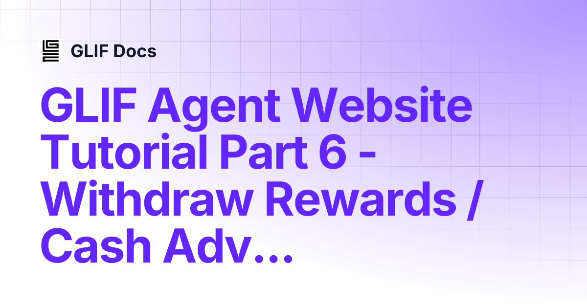 GLIF Agent Website Tutorial Part 6 - Withdraw Rewards / Cash Advance | GLIF Docs