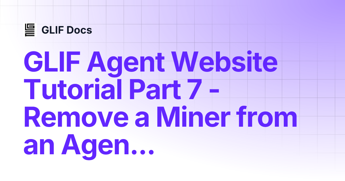 GLIF Agent Website Tutorial Part 7 - Remove a Miner from an Agent | GLIF Docs